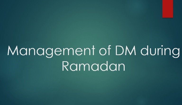 Management of DM during Ramadan. - Dr. Ratin Mondal
